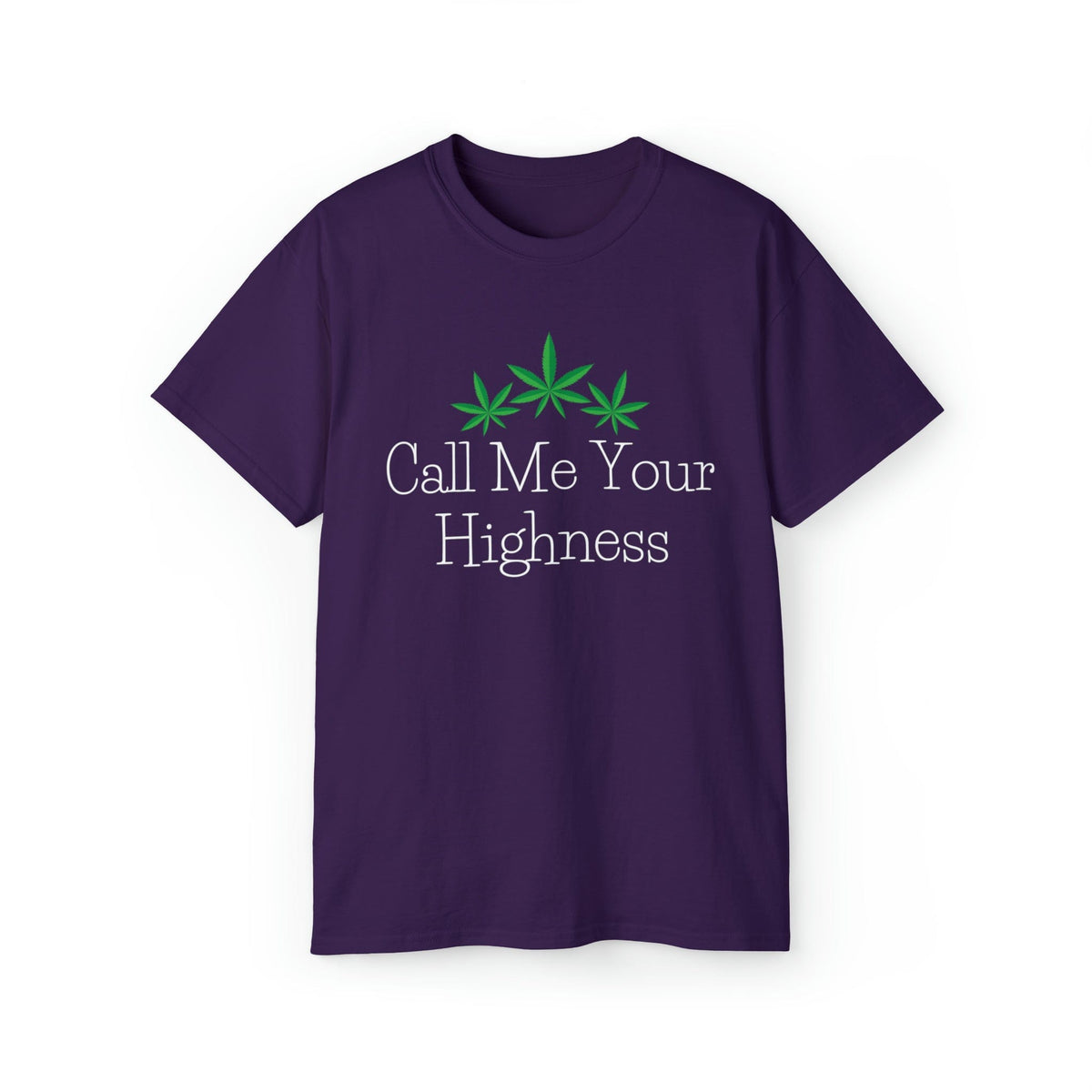 Call Me Your Highness Weed T-Shirt - Monster Gardens